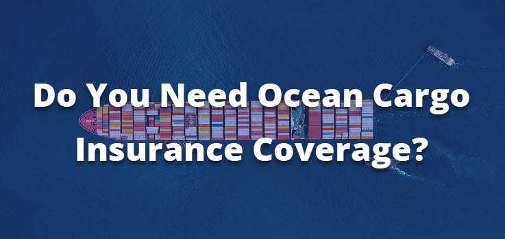 Do You Need Ocean Cargo Insurance Coverage?