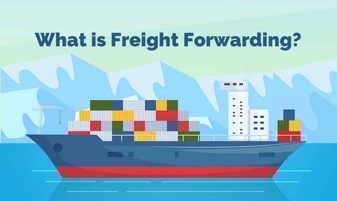 What is freight forwarding? What value does it provide?