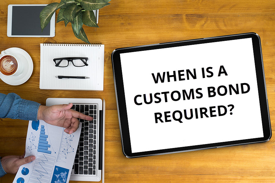 When is a Customs Bond Required?